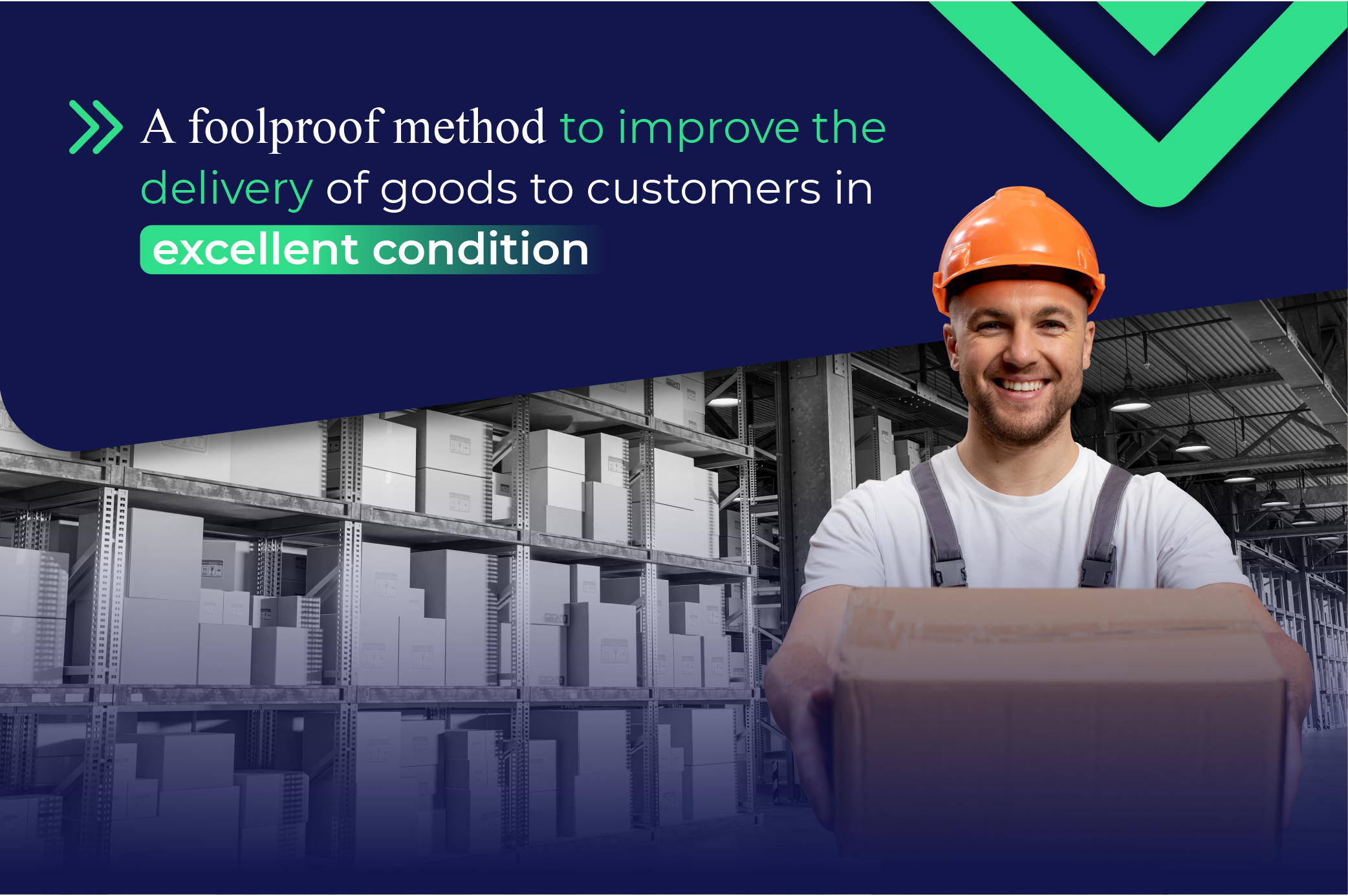 A foolproof method to improve the delivery of goods to customers in ...